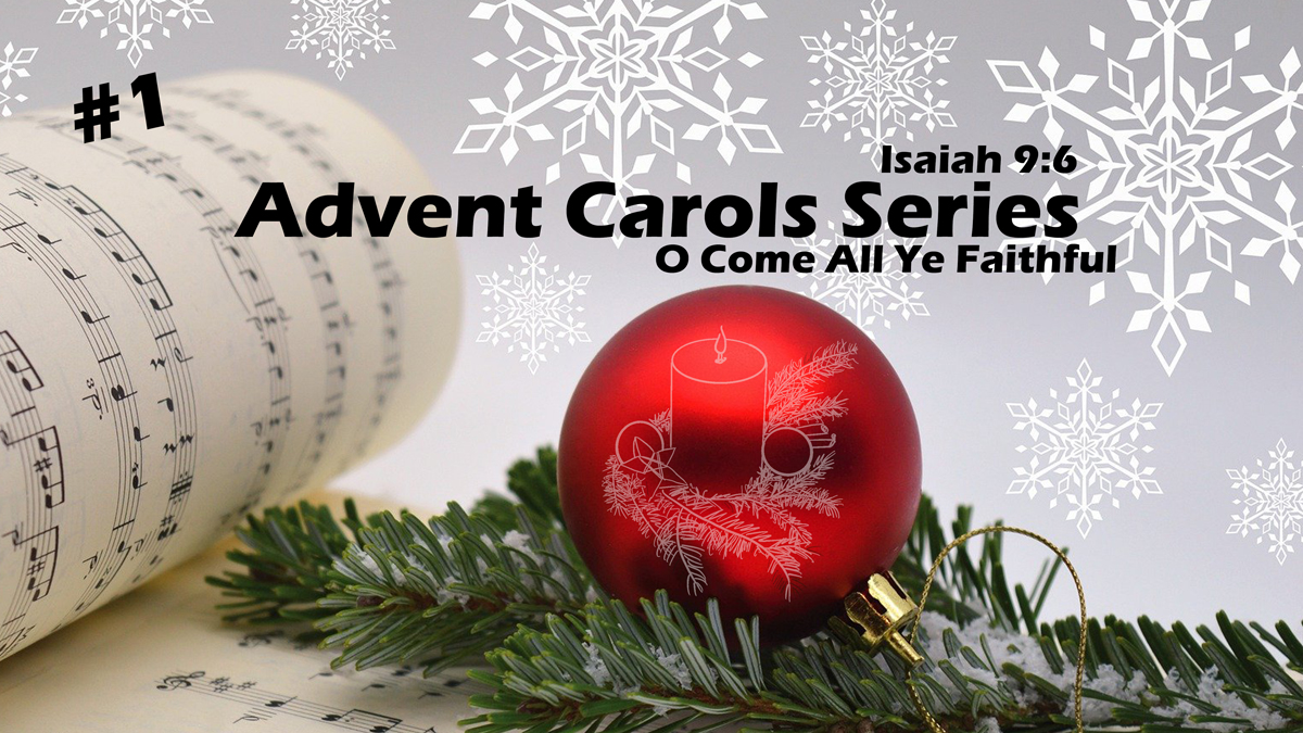 Advent Carols #1: O Come All Ye Faithful [Candle] - Isaiah 9:6 ...