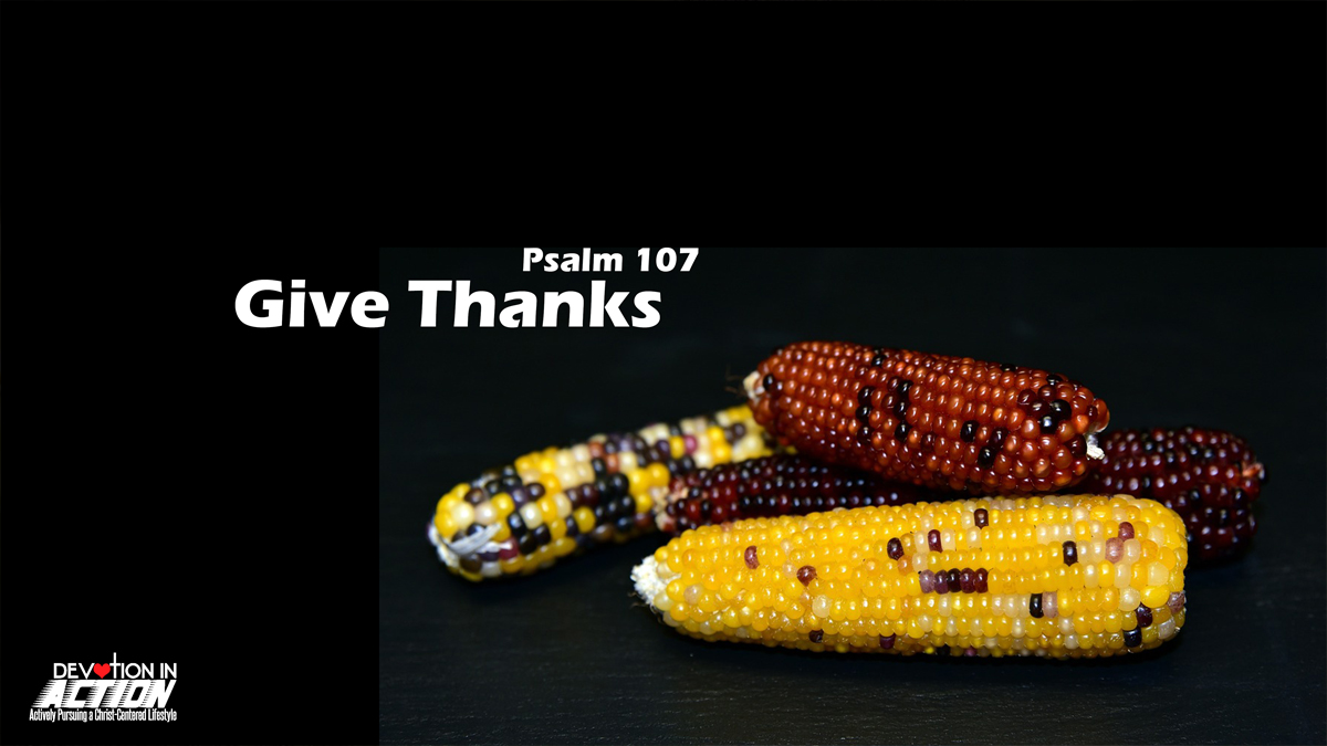 Give Thanks! (Psalm 107) - Devotion in Action