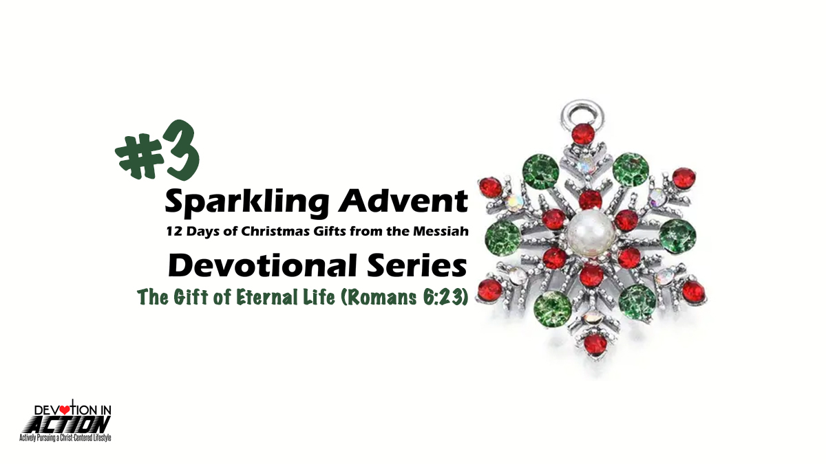 Sparkling Advent #3: The Gift of Eternal Life (Romans 6:23) - Devotion ...